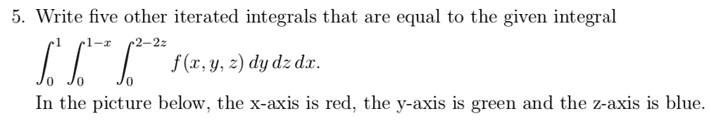 SOLVED: 5. Write five other iterated integrals that are equal to the given integral 1-1 2-22 6 ...