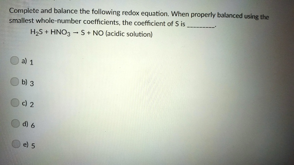 complete and balance the following redox equation when properly balanced using the smallest ...