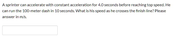 a sprinter can accelerate with constant acceleration for 40 seconds ...