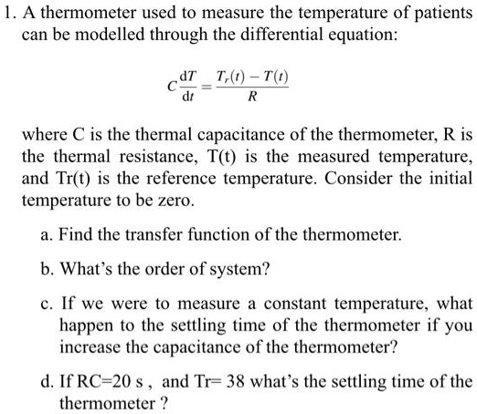 1. A thermometer used to measure the temperature of patients can be ...