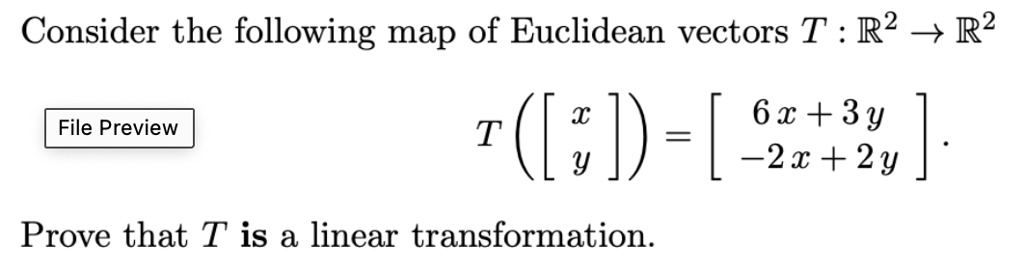 SOLVED: Consider the following map of Euclidean vectors T : R2 -> R2 6 x + 3 y 2 x + 2 y File ...