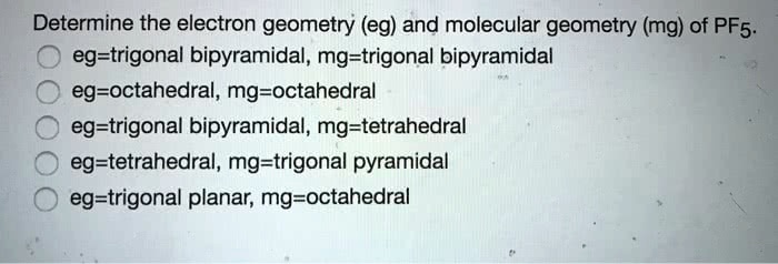 SOLVED: Determine the electron geometry (eg) and molecular geometry (mg ...
