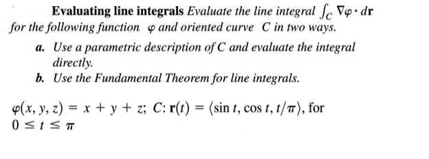 SOLVED: Evaluating line integrals Evaluate the line integral fc Ve dr for the following function ...