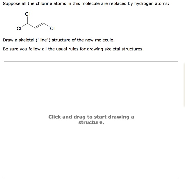 Suppose All The Chlorine Atoms In This Molecule Are Replaced By