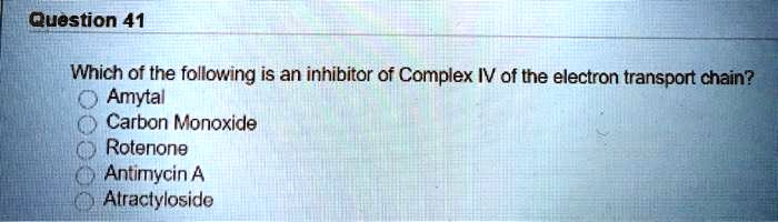 SOLVED: Question 41 Which of the following is an inhibitor of Complex ...