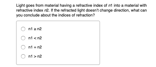 SOLVED: Light goes from material having refractive index of n1 into material with refractive ...