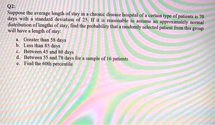 q2 suppose the average length of stay in chronic disease hospital of ...