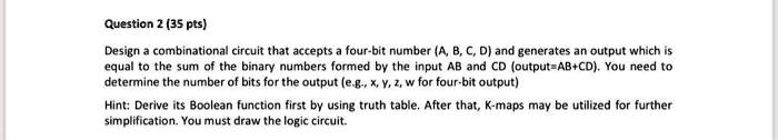 Solved Design A Combinational Circuit That Accepts A Four Bit Number A B C D And Generates