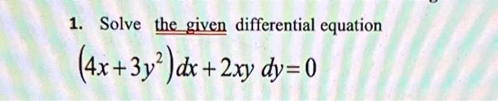 SOLVED: Solve the given differential equation (4x+3y^2)dx+2xy dy=0.