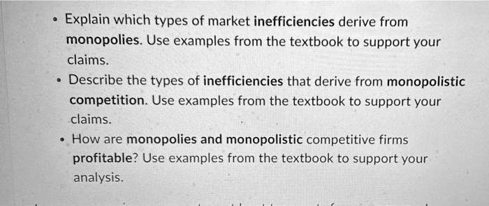 Explain which types of market inefficiencies derive from monopolies ... Explain which types of market inefficiencies derive from monopolies ...