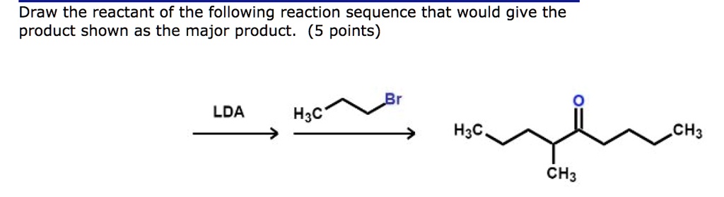 SOLVED: Draw the reactant of the following reaction sequence that would give the product shown ...