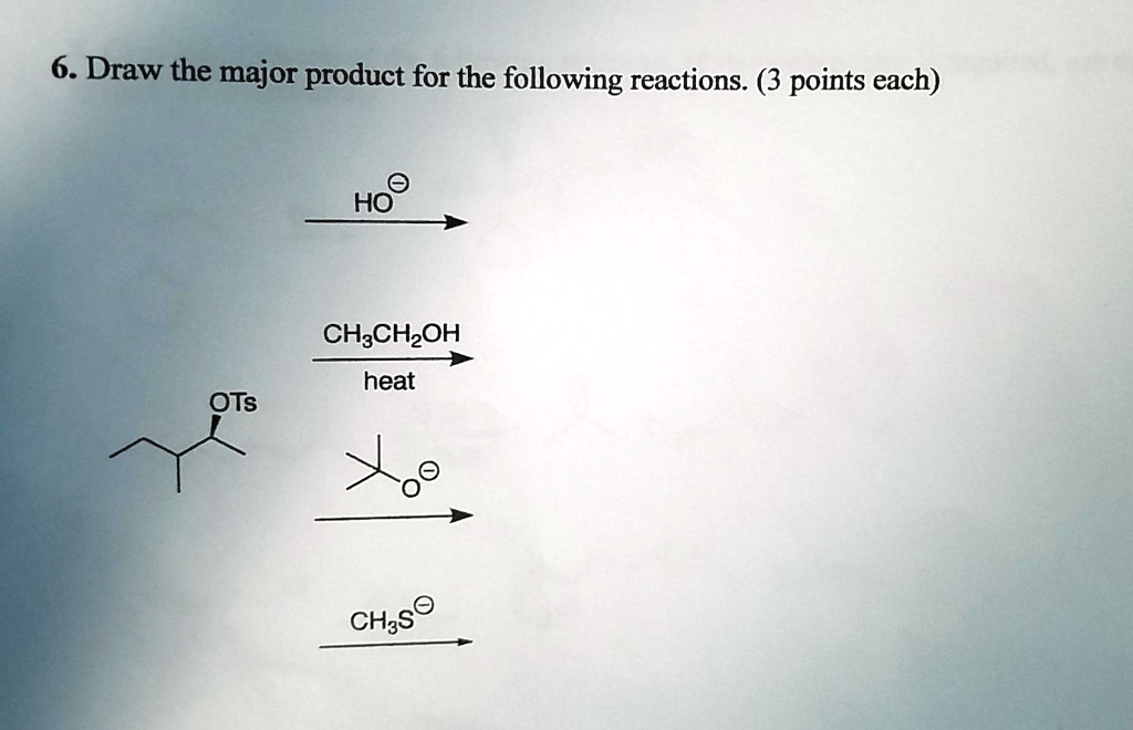 SOLVED: 6. Draw the major product for the following reactions (3 points each) HO CH3CHzOH heat ...
