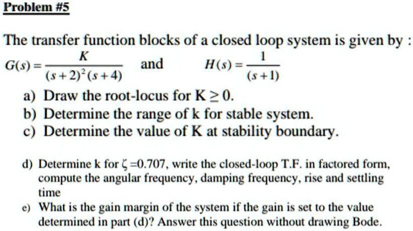 the transfer function blocks of a closed loop system is given by gs ks 2 2 s 4 and hs 1s 1 a ...