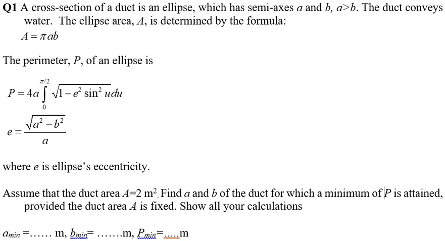 SOLVED: Q1 A cross-section of a duct is an ellipse, which has semi-axes ...