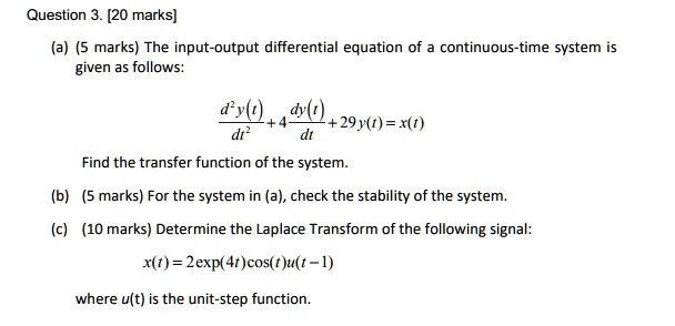 SOLVED: Question 3. [20 marks] (a) (5 marks) The input-output differential equation of a ...