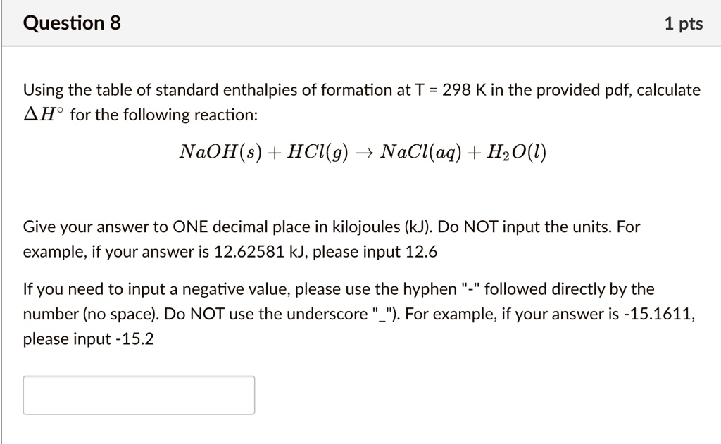 Question 8 Using the table of standard enthalpies of formation at T=298K in the provided pdf ...