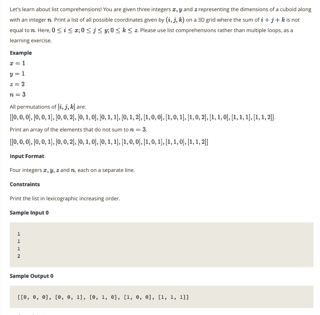 Let's learn about list comprehensions! You are given three integers x, y and z representing the ...