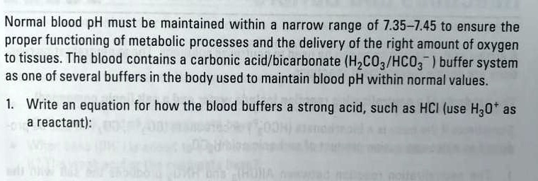 SOLVED: Normal blood pH must be maintained within a narrow range of 7. ...