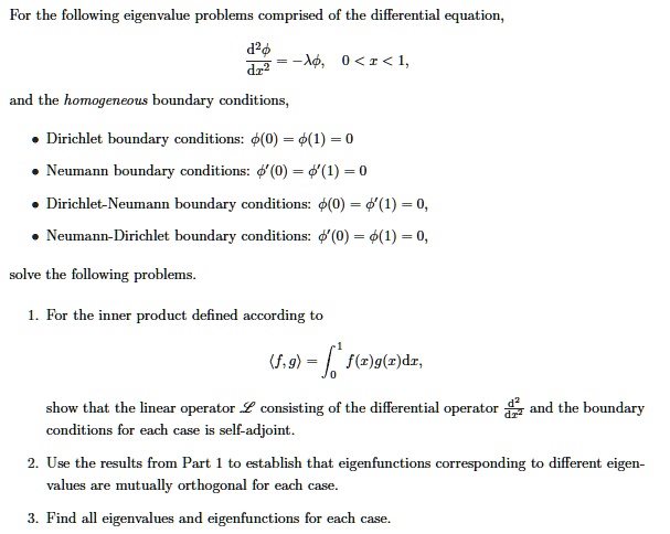 SOLVED: For the following eigenvalue problems comprised of the differential equation, =-AQ; 0