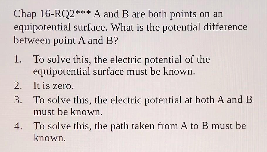 SOLVED: Chap 16-RQ2: A and B are both points on an equipotential surface. What is the potential ...