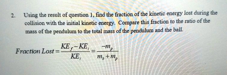 using the result of question 1 find the fraction of the kinetic energy ...