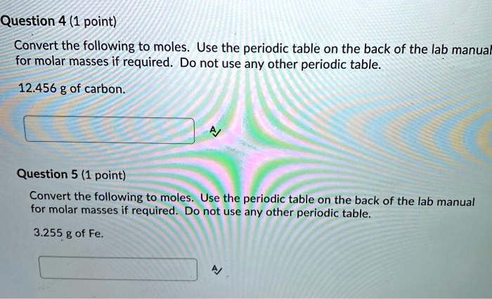 SOLVED: Question 4 (1 point) Convert the following to moles. Use the periodic table on the back ...
