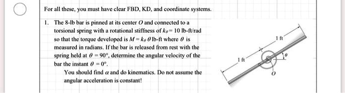 For all these, you must have clear FBD, KD, and coordinate systems. 1 ...