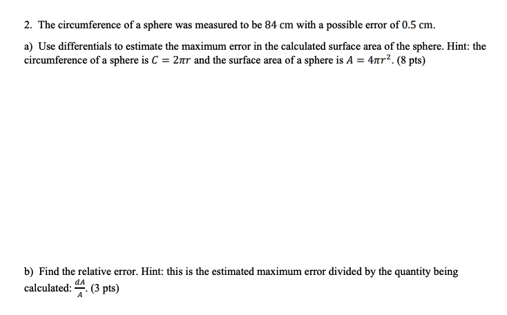 the circumference of a sphere was measured to be 84 cm with possible error of 05 cm use ...