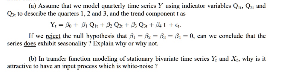 SOLVED: a) Assume that we model quarterly time series Y using indicator ...