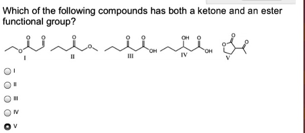 SOLVED: Which of the following compounds has both a ketone and an ester functional group?