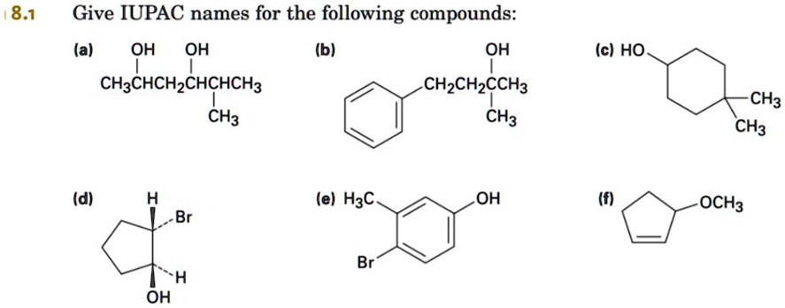 SOLVED: Give IUPAC names for the following compounds: (a) OH OH (b) OH CH3CHCH2CHCHCH3 ...