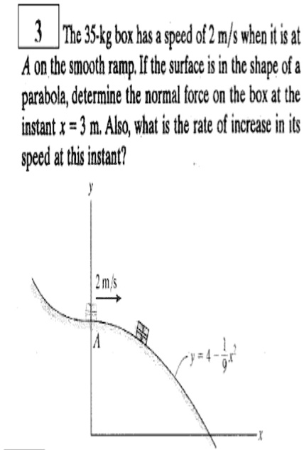 3 The 35-kg box has a speed of 2 m/s when it is at A on the smooth ramp ...