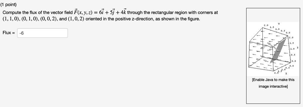(1 point) Compute the flux of the vector field F(x,Y,… - SolvedLib (1 point) Compute the flux of the vector field F(x,Y,… - SolvedLib