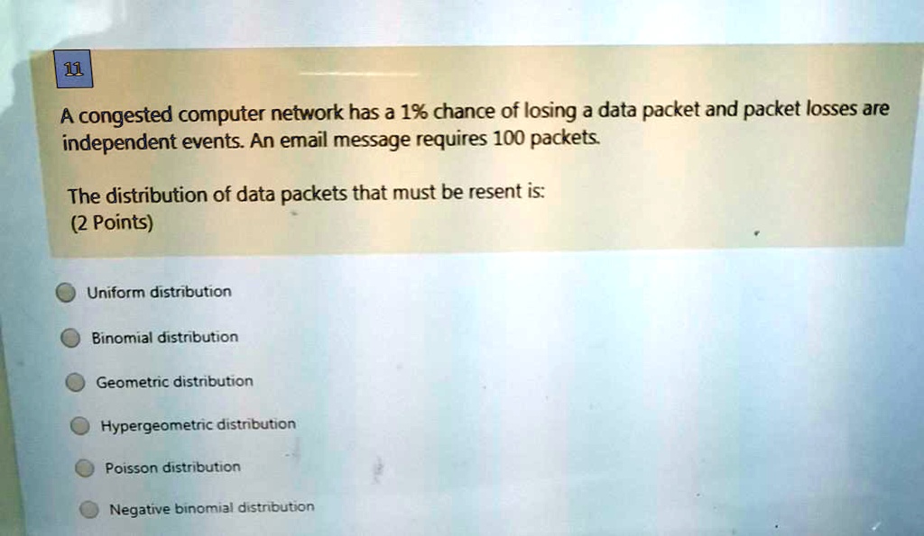 SOLVED: A congested computer network has a 1% chance of losing a data packet and packet losses ...