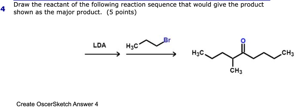 SOLVED: Draw the reactant of the following reaction sequence that would give the product 4 shown ...