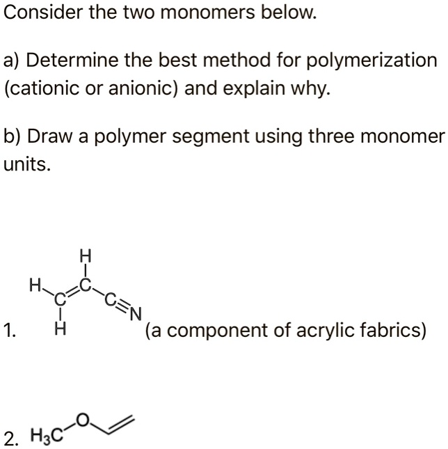 Consider the two monomers below. a) Determine the best method for ...