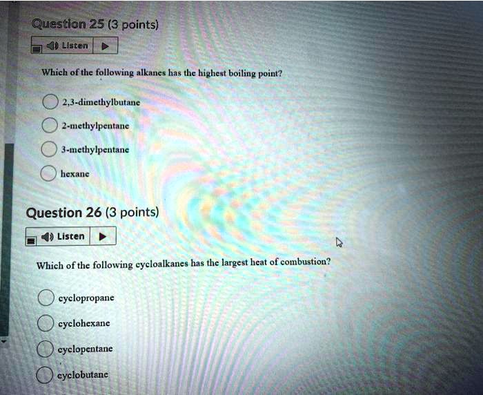 SOLVED: Question 25 (3 points) Listen Which of the following alkanes has the highest boiling ...