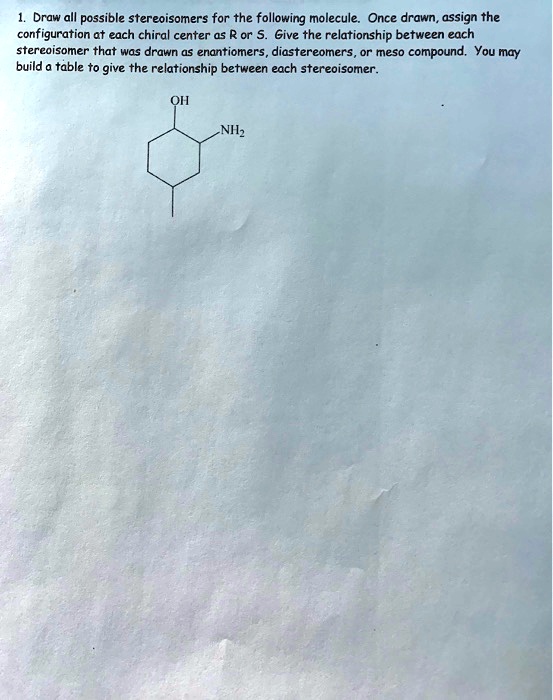 SOLVED: Draw all possible stereoisomers for the following molecule ... SOLVED: Draw all possible stereoisomers for the following molecule ...