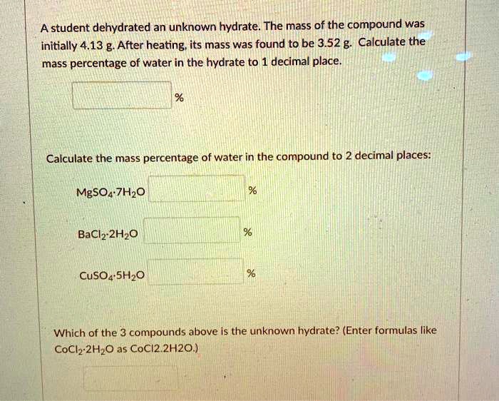 a student dehydrated a unknown hydrate the mass of the compound was ...