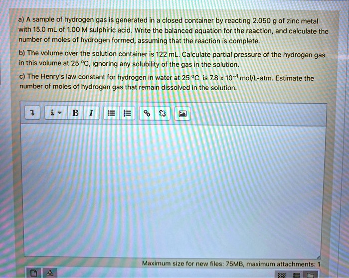 a a sample of hydrogen gas is generated in closed container by reacting ...