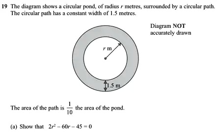 19 The diagram shows a circular pond, of radius r metres, surrounded by a circular path. The ...
