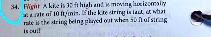 SOLVED: 34. Flight A kite is 30 ft high and is moving horizontally at a ...