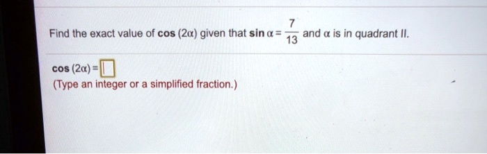 SOLVED: Find the exact value of cos (Za) given that sin a = and is in ...