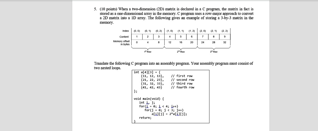 5. (10 points) When a two-dimension (2D) matrix is declared in a C program, the matrix in fact ...