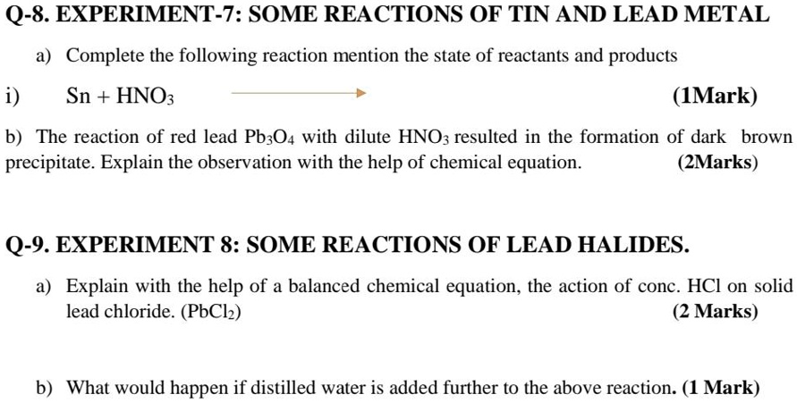 Q-8. EXPERIMENT-7: SOME REACTIONS OF TIN AND LEAD METAL a) Complete the ...