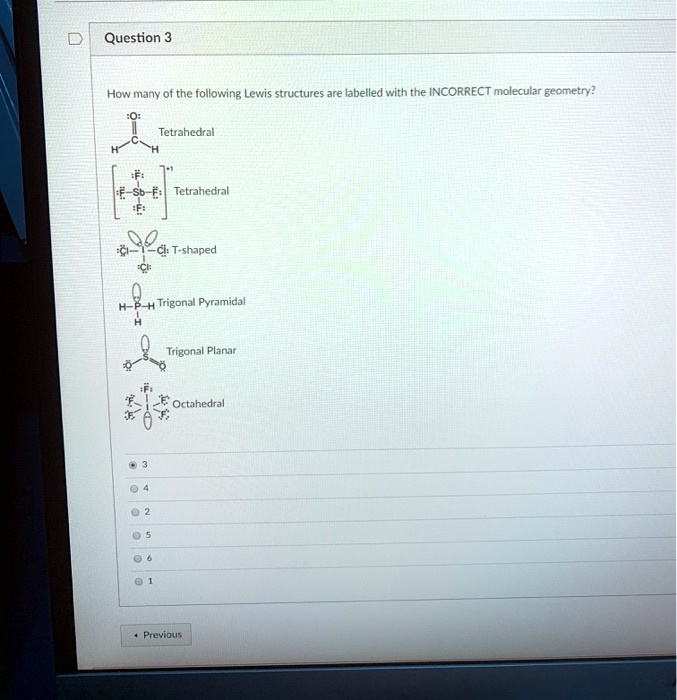 SOLVED: Question 3 How many of the following Lewis structures are labelled with the INCORRECT ...