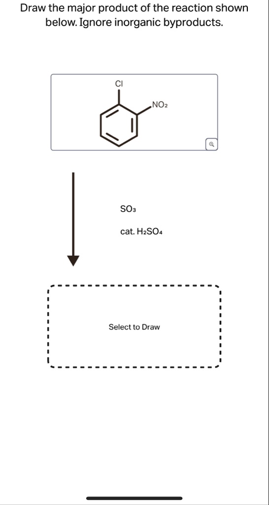 draw the major product of the reaction shown below ignore inorganic ...