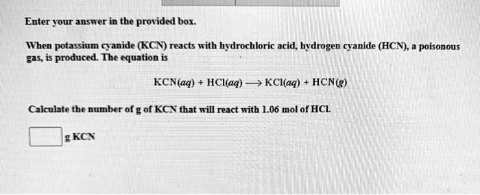 enter your answer in the provided box when potassium cyanide kcn reacts ...