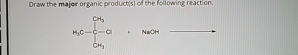 Draw the major organic product(s) of the following reaction. +NaOH q, Draw the major organic ...