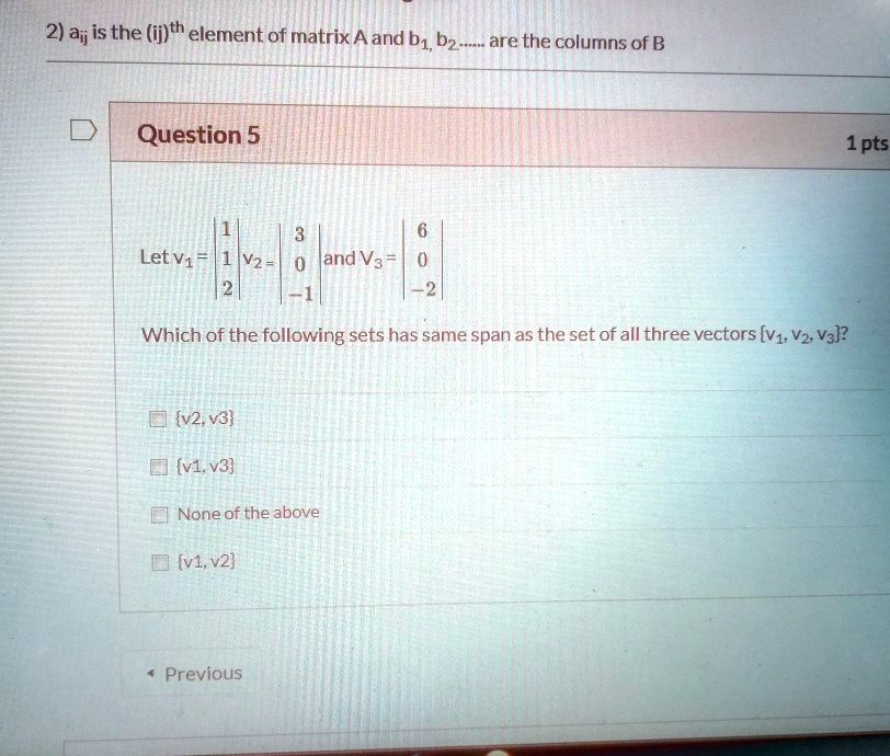 2 ai is the ijth element of matrixa and b1 bz are the columns of b question 5 1pts let v1 v2 and ...